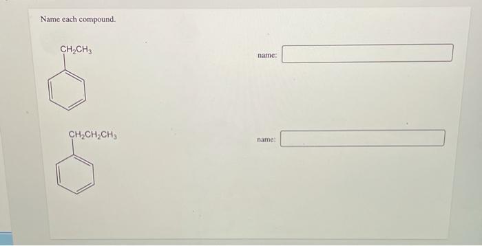 Solved Name each compound CH2CH3 name: CH,CH,CH, name: | Chegg.com