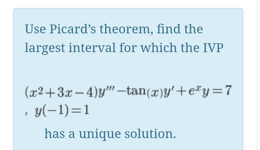 Solved Use Picard's theorem, find the largest interval for | Chegg.com
