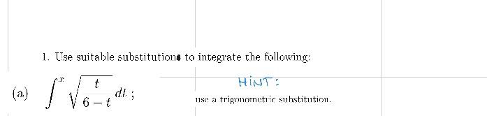 Solved 1. Use suitable substitution to integrate the | Chegg.com