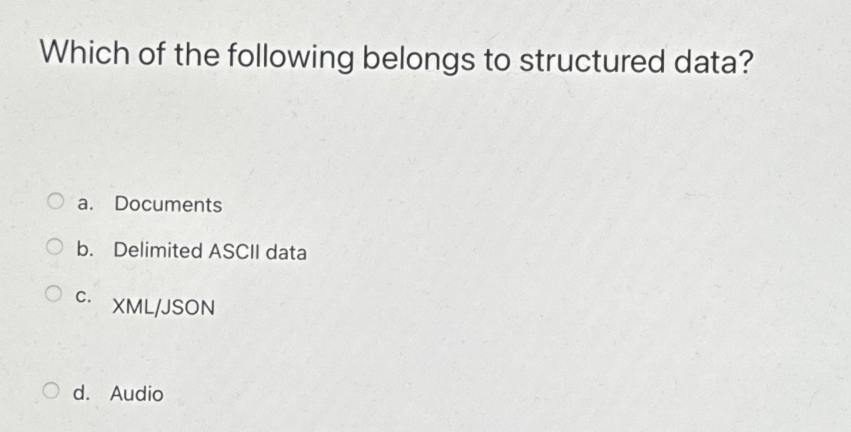 Solved Which of the following belongs to structured data?a. | Chegg.com