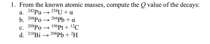 Solved 1. From the known atomic masses, compute the Q value | Chegg.com