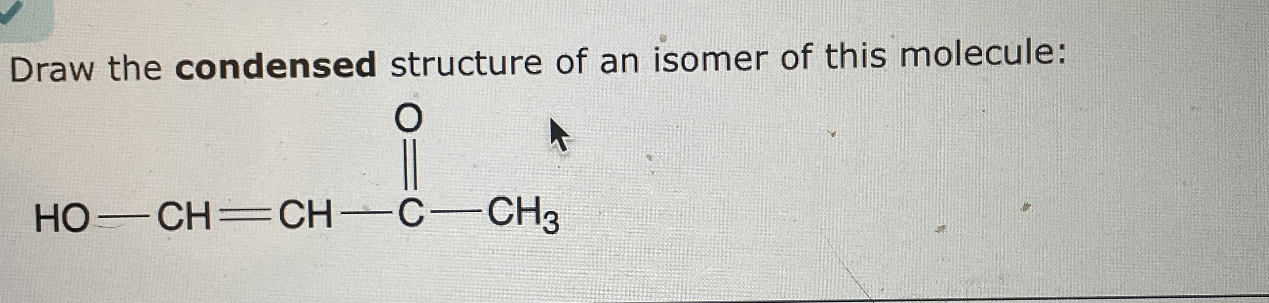 Solved Draw the condensed structure of an isomer of this | Chegg.com