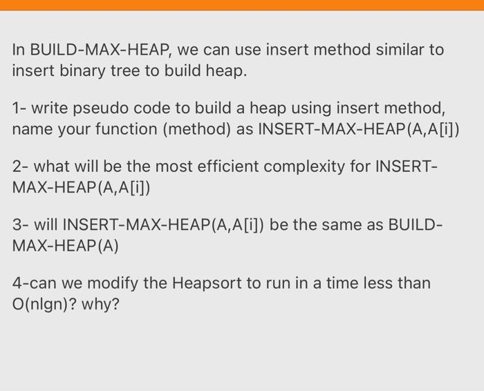 Solved In BUILD-MAX-HEAP, we can use insert method similar | Chegg.com
