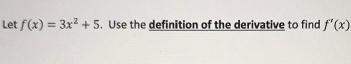 Solved Let f(x) = 3x2 + 5. Use the definition of the | Chegg.com