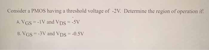 Solved Consider a PMOS having a threshold voltage of -2V. | Chegg.com