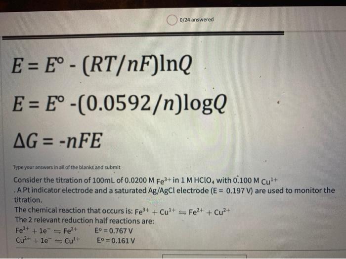 Solved 0/24 answered E = Eº - (RT/nF)lnQ E = E° | Chegg.com