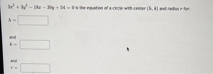 Solved 3x2+3y2−18x−30y+54=0 is the equation of a circle with | Chegg.com