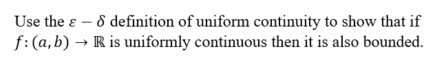 Solved Use the ε-δ ﻿definition of uniform continuity to show | Chegg.com