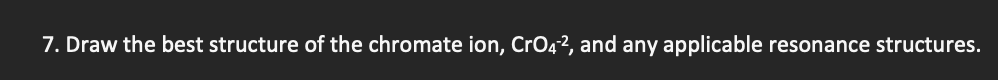 Solved Draw the best structure of the chromate ion, CrO4-2, | Chegg.com