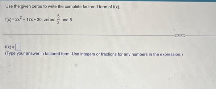 Solved Use the given zeros to write the complete factored | Chegg.com