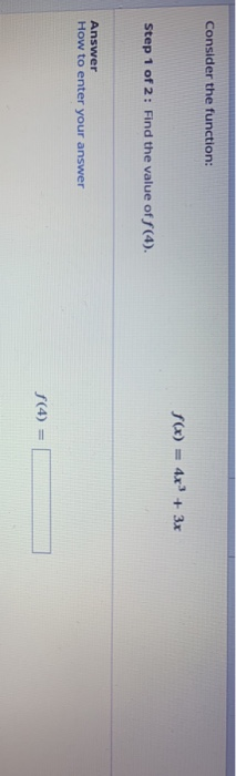 Solved Consider the function: f(x) =4x3 +3x Step 1 of 2: | Chegg.com