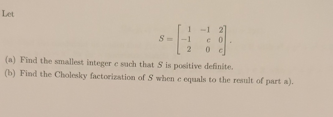Solved LetS=[1-12-1c020c].(a) ﻿Find the smallest integer c | Chegg.com