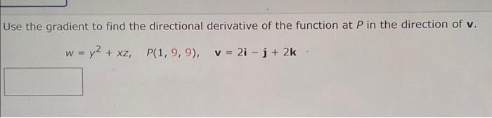 Solved Use the gradient to find the directional derivative | Chegg.com