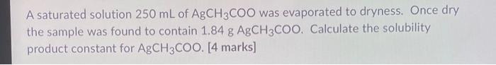 Solved A saturated solution 250 mL of AgCH3COO was | Chegg.com