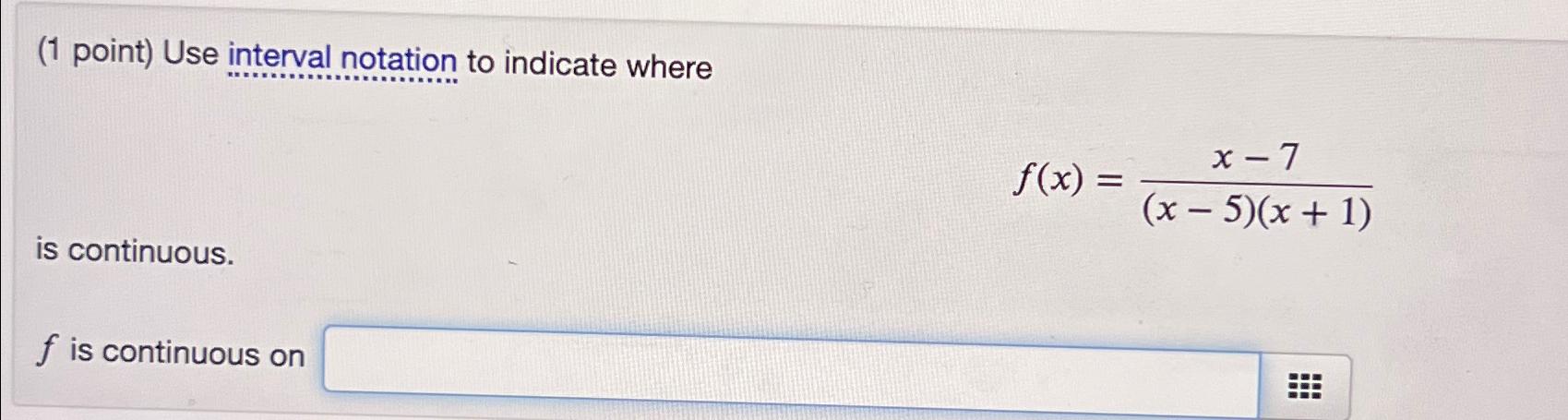 Solved (1 ﻿point) ﻿Use interval notation to indicate | Chegg.com