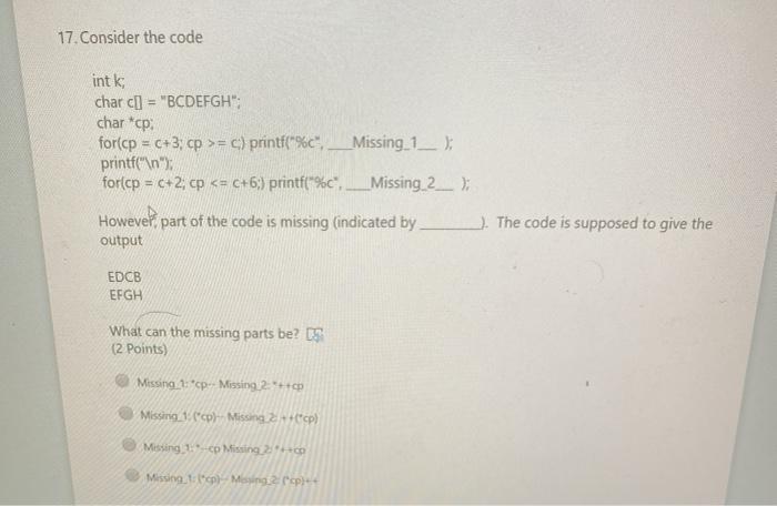 Solved 17. Consider the code int k char c] = "BCDEFGH"; char | Chegg.com