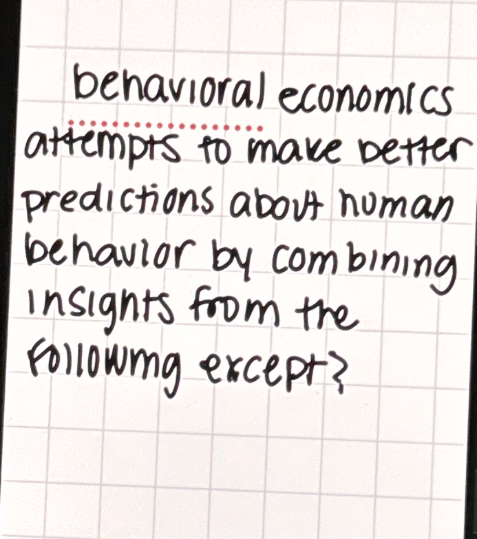 Solved behavioral economics attempts to make better | Chegg.com