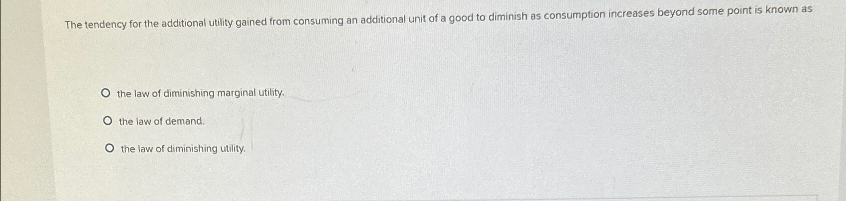Solved The tendency for the additional utility gained from | Chegg.com