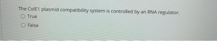 Solved The Cole1 plasmid compatibility system is controlled | Chegg.com