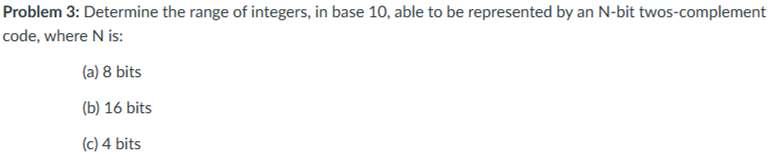 Solved Problem 3: Determine the range of integers, in base | Chegg.com