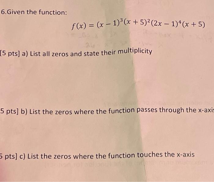 Solved 6. Given the function: f(x)=(x−1)3(x+5)2(2x−1)4(x+5) | Chegg.com