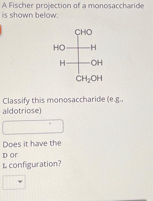 Solved A Fischer projection of a monosaccharide is shown | Chegg.com