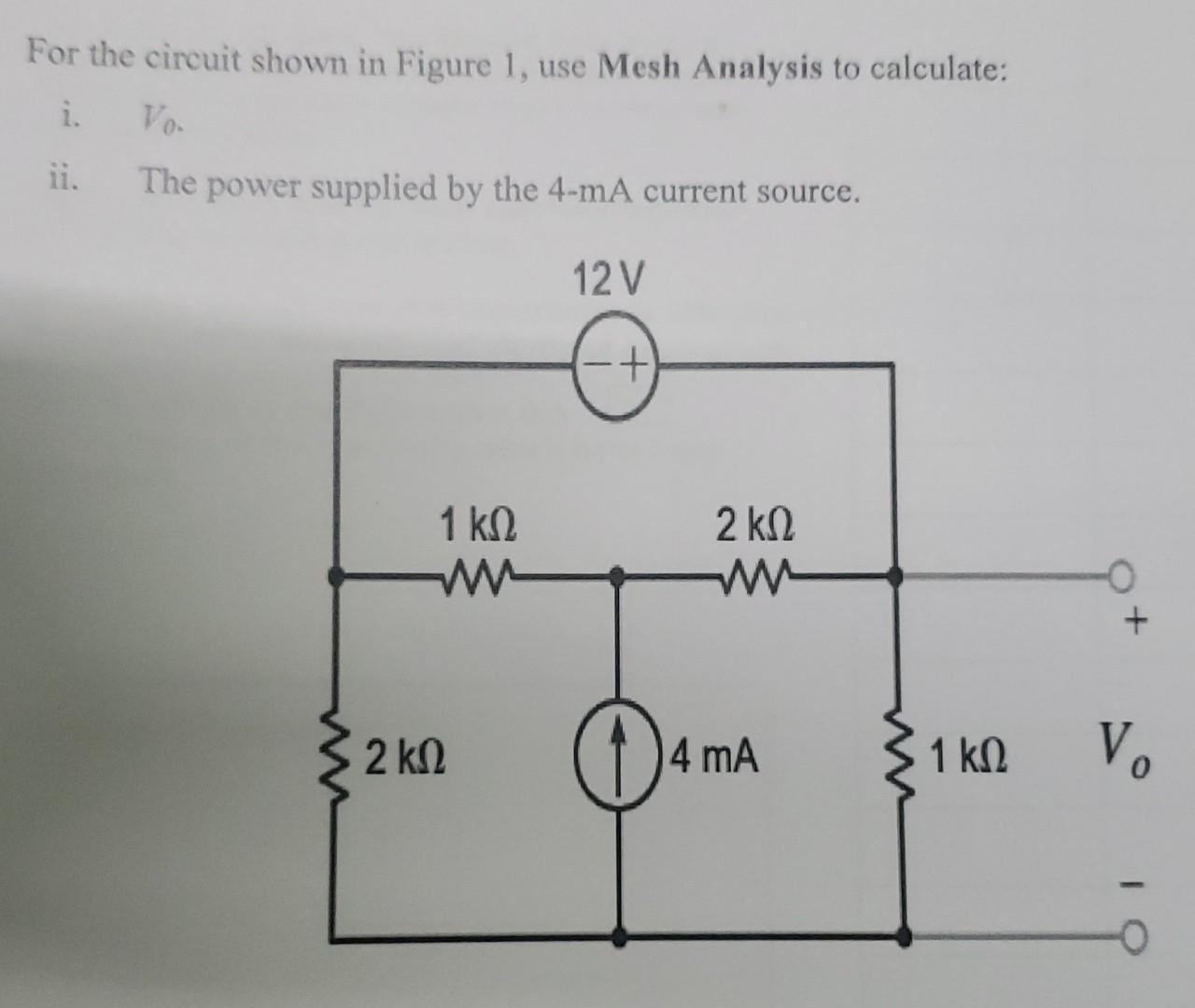 Solved For the circuit shown in Figure 1, use Mesh Analysis | Chegg.com