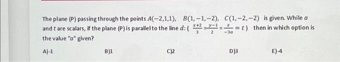 Solved The plane (P) passing through the points A(-2,1,1), | Chegg.com