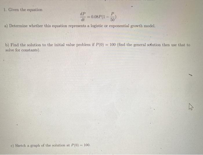 Solved 1. Given the equation dP 0.08P(1 dt 50 *) Determine | Chegg.com
