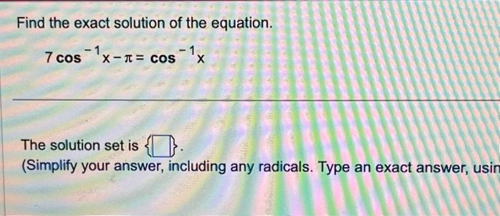 Solved Find the exact solution of the equation. 1 7 cos X-T | Chegg.com