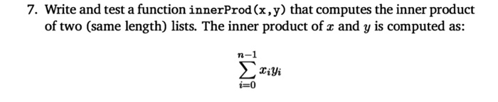 Solved 7. Write and test a function innerProd(x,y) that | Chegg.com Solved 7. Write and test a function innerProd(x,y) that | Chegg.com