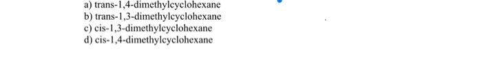 Solved a) trans-1,4-dimethylcyclohexane b) | Chegg.com