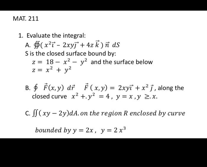 Solved MAT. 211 1. Evaluate the integral: A. (x²7 - 2xy + 4z | Chegg.com