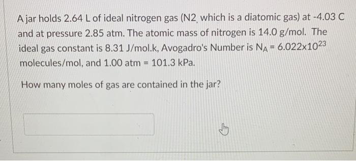 Solved A jar holds 2.64 L of ideal nitrogen gas (N2, which | Chegg.com