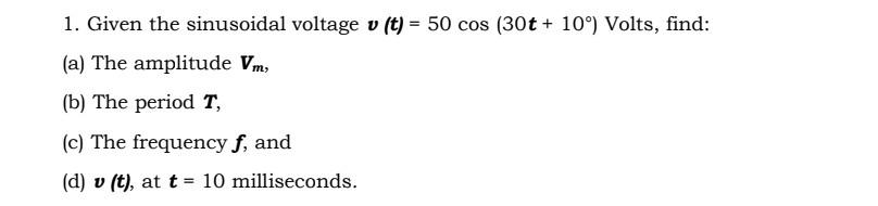 Solved 1. Given the sinusoidal voltage v(t)=50cos(30t+10∘) | Chegg.com