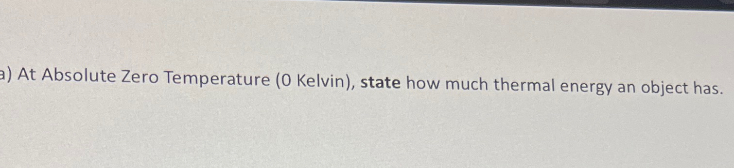 Solved At Absolute Zero Temperature (0 ﻿Kelvin), ﻿state how | Chegg.com