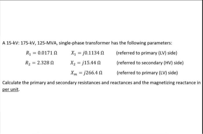 Solved A 15-kV: 175-kV, 125-MVA, single-phase transformer | Chegg.com