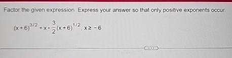 Solved Factor the given expression. Express your answer so | Chegg.com