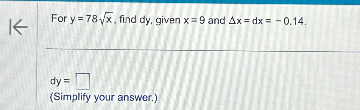 Solved For y=78x2, ﻿find dy, ﻿given x=9 ﻿and Δx=dx=-0.14. | Chegg.com
