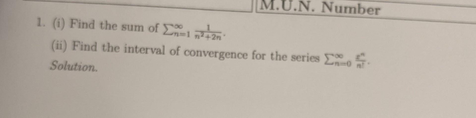 Solved 1. (i) Find the sum of ∑n=1∞n2+2n1. (ii) Find the | Chegg.com