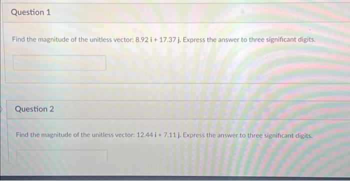 Solved Question 1 Find the magnitude of the unitless vector: | Chegg.com