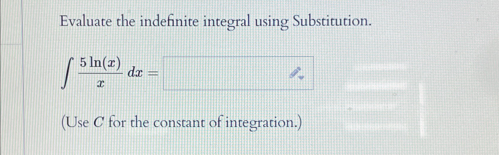 Solved Evaluate the indefinite integral using | Chegg.com