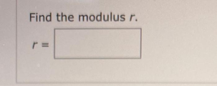 Solved Graph the complex number. 21 Im Find the modulus r. | Chegg.com
