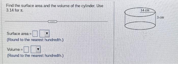 Solved Find the surface area and the volume of the cylinder. | Chegg.com