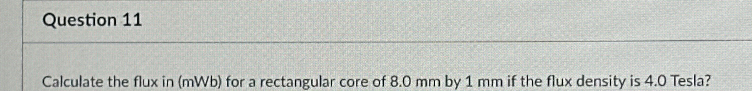 Solved Question 11Calculate the flux in (mWb) ﻿for a | Chegg.com