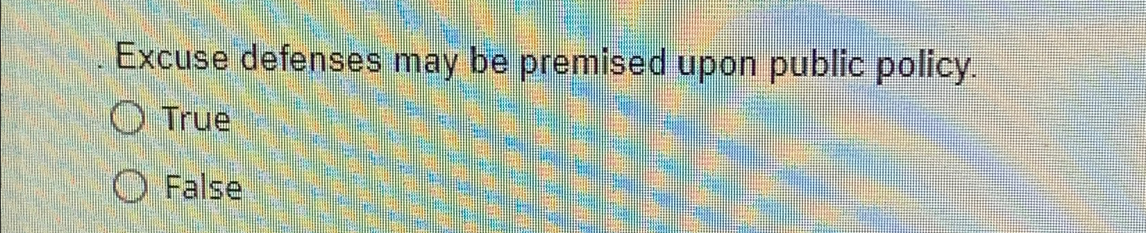 Solved Excuse defenses may be premised upon public | Chegg.com
