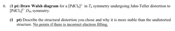 6. (1 pt) Draw Walsh diagram for a [PdCl4]2− in Td | Chegg.com