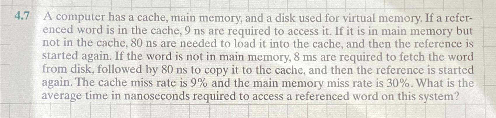 Solved 4.7 ﻿A computer has a cache, main memory, and a disk | Chegg.com
