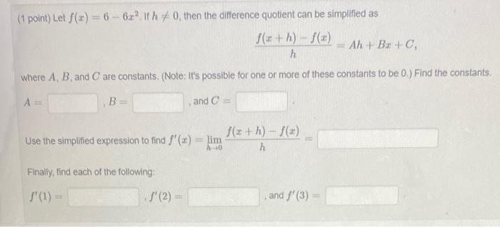 Solved (1 point) Let f(x)=6−6x2. If h =0, then the | Chegg.com