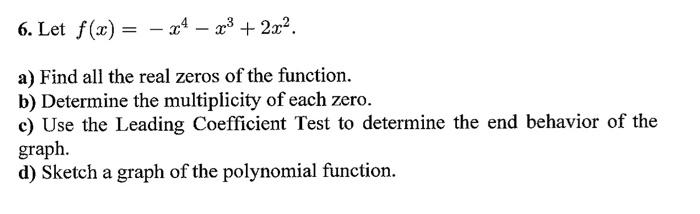 Solved 6. Let f(x)=−x4−x3+2x2 a) Find all the real zeros of | Chegg.com